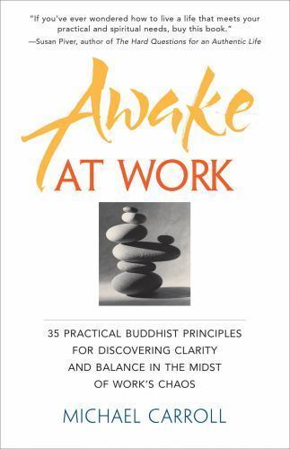 Awake at Work: 35 Practical Buddhist Principles for Discovering Clarity ...