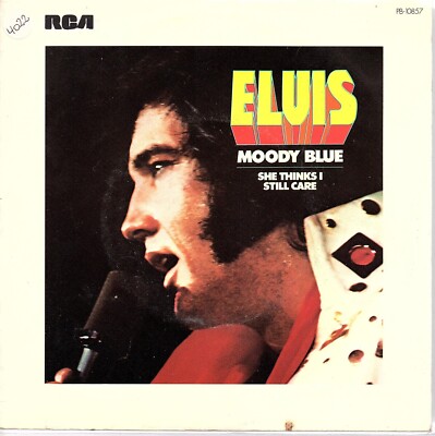 ELVIS PRESLEY SINGLE RCA " MOODY BLUE / SHE THINKS I STILL CARE " [FR ...