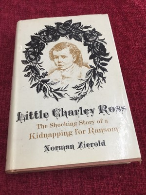 Little Charley Ross Americas First Kidnapping For Ransom First Ed 1968 ...
