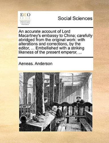 Accurate Account of Lord Macartney's Embassy to China; Carefully ...