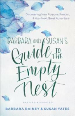 Barbara And Susan's Guide To The Empty Nest: Discovering New Purpose ...