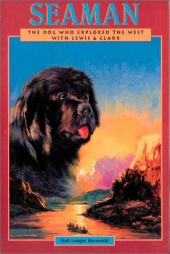 SeaMan : The Dog Who Explored the West with Lewis and Clark by Gail ...