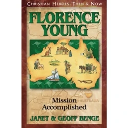 Christian Heroes - Then and Now - Florence Young : Mission Accomplished ...