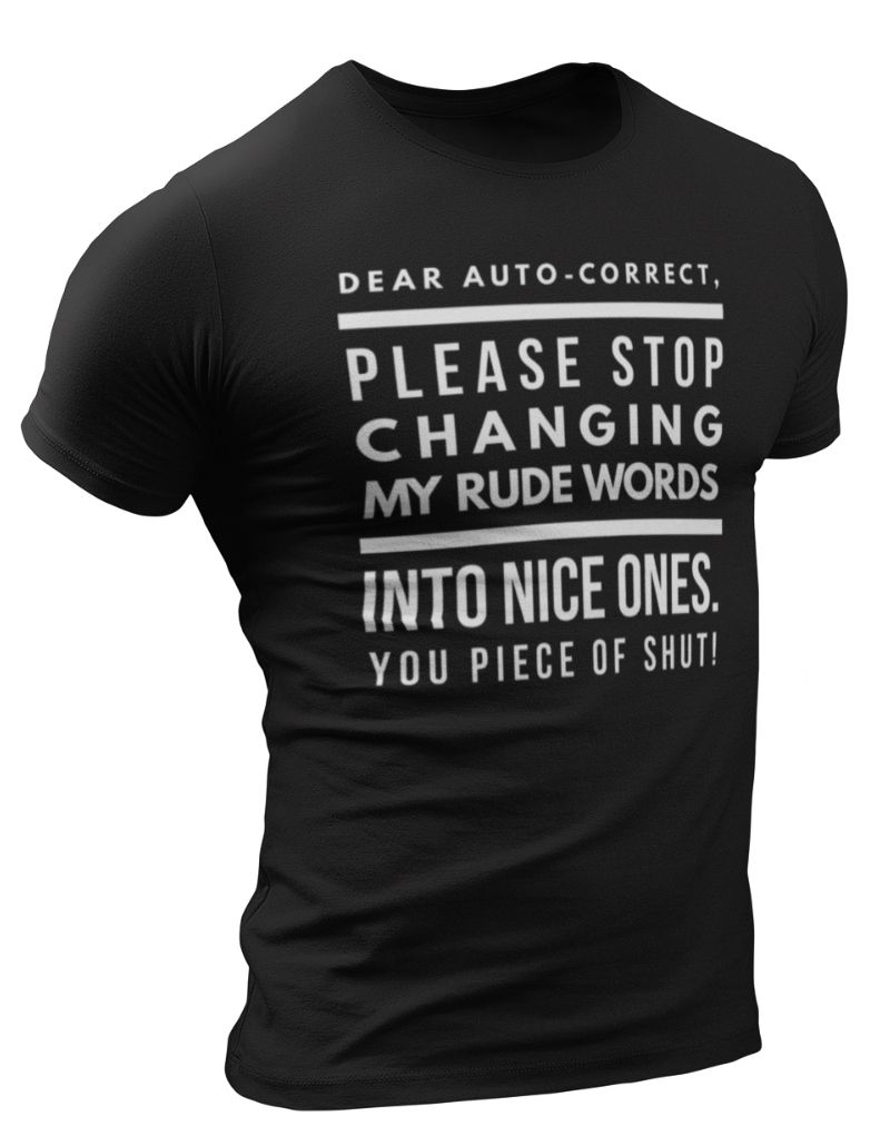 Autocorrect Funny Quote Humor Sarcastic Rude Funny Gift T-shirt Mens T ...