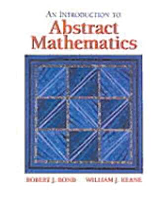 Introduction to Abstract Mathematics by CFP Bond, Robert J: Used ...