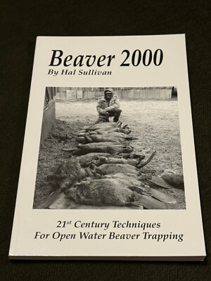 Beaver 2000 Hal Sullivan Book 108 Pages Open Water Beaver Trapping ...