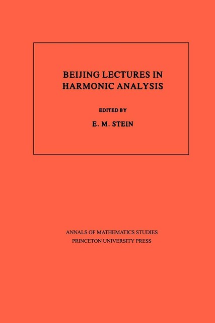 Beijing Lectures in Harmonic Analysis. (Am-112) , Volume 112 von Elias M. Stein (1986 ...