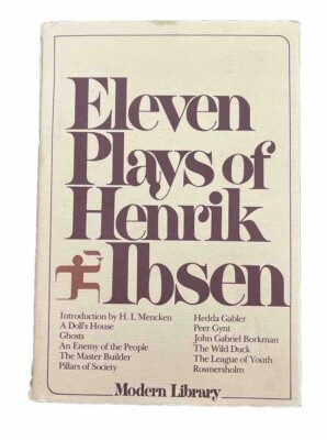Eleven Plays Of Henrik Ibsen INTRODUCTION BY H. L MENCKEN MODERN ...