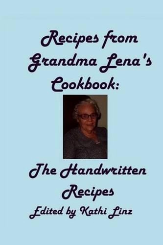 Recipes from Grandma Lena's Cookbook: The Handwritten Recipes by Kathi ...