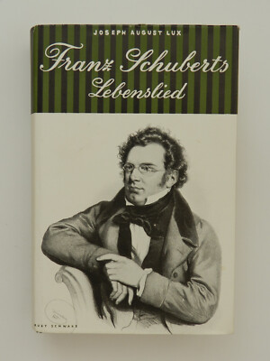 Joseph August Lux Franz Schuberts Lebenslied Roman Schubert ...