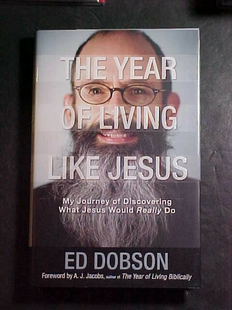 THE YEAR OF LIVING LIKE JESUS by ED DOBSON HC/DJ BOOK! 2009 ZONDERVAN ...