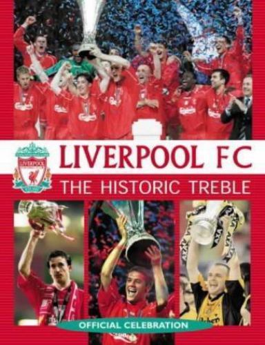 Liverpool FC: the Historic Treble : Official Celebration by Carlton ...