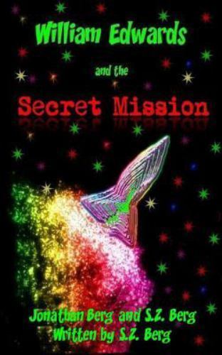 William Edwards and the Secret Mission by Jonathan Berg and S. Z. Berg ...