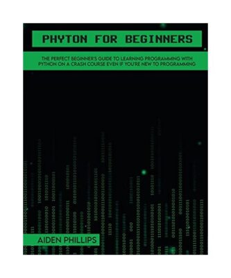 Python for Beginners: A complete beginner's guide to learning Python with a prog 9781803064062 ...