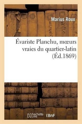 variste Planchu, Moeurs Vraies Du Quartier-Latin by Marius Roux (French ...