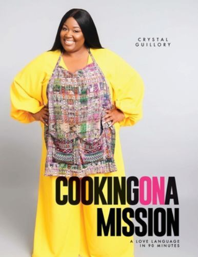Cooking on a Mission by Crystal Nicole Guillory (2021, Trade Paperback ...