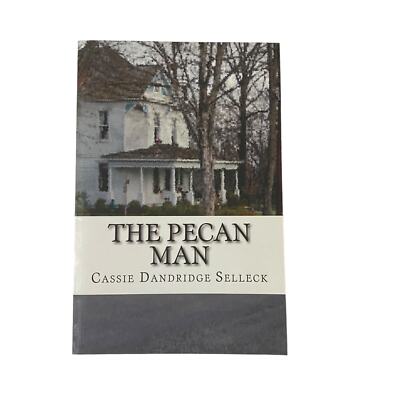 The Pecan Man by Cassie Selleck (2012, Trade Paperback) 9780615590585| eBay