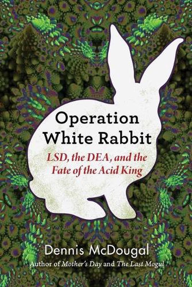 Operation White Rabbit: Lsd, the Dea, and the Fate of the Acid King by ...