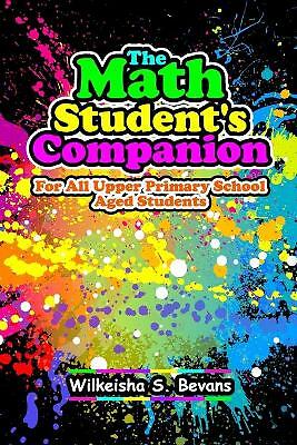 The Math Student's Companion: For All Upper Primary School Aged ...