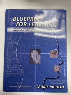 Blueprint for Learning : Constructing College Courses to Facilitate ...