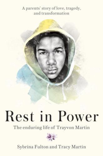 Rest in Power : The Enduring Life of Trayvon Martin by Tracy Martin and ...