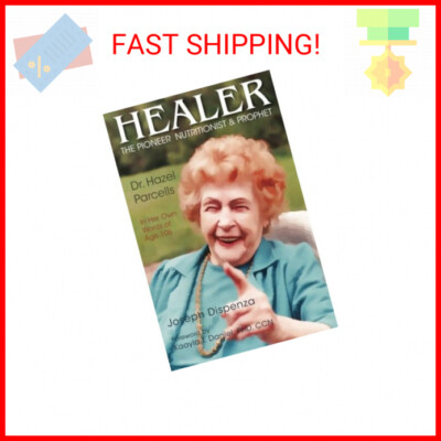 Healer: The Pioneer Nutritionist and Prophet Dr. Hazel Parcells in Her ...