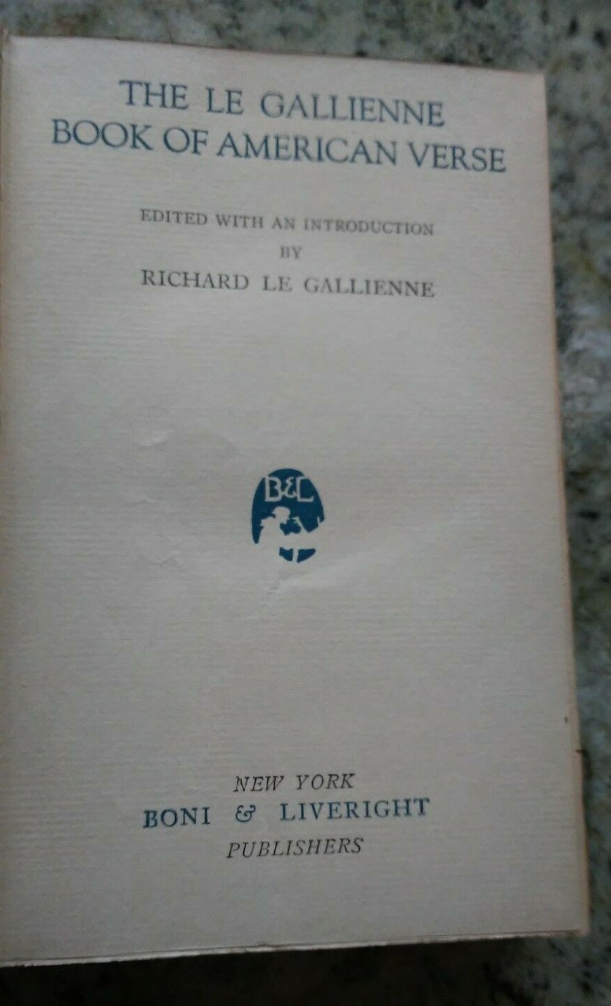 The Le Gallienne Book oF American Verse by Richard Le Gallienne 1925 ...