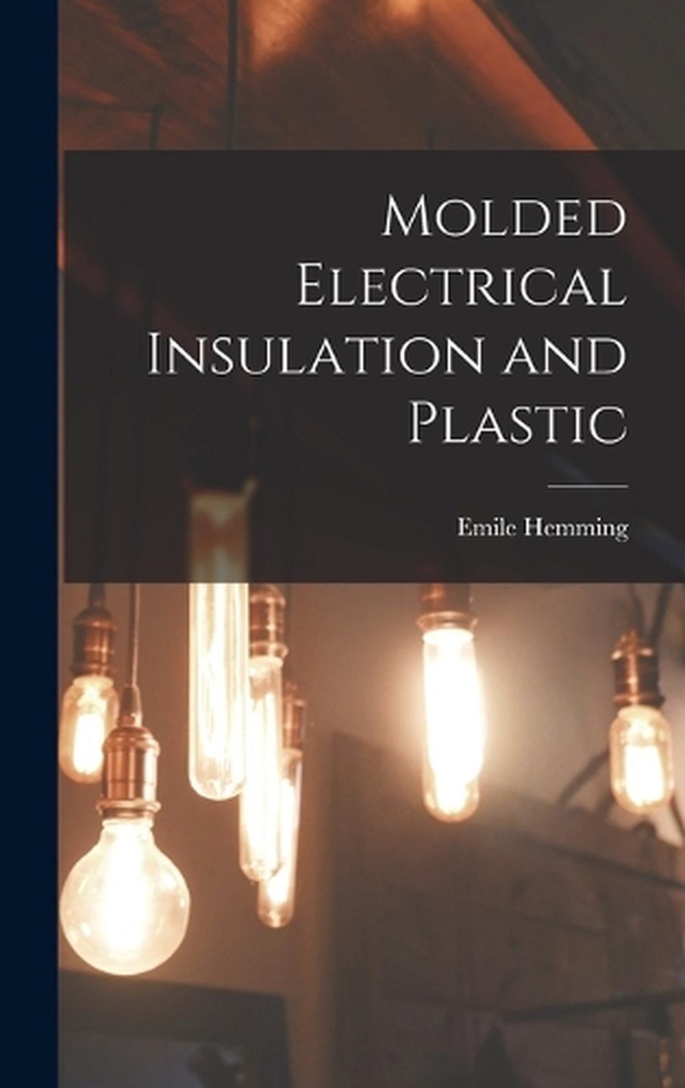 Molded Electrical Insulation and Plastic by Emile Hemming (English ...