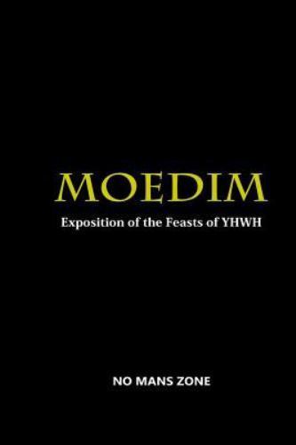 Moedim Exposition of the Feasts of YHWH : Exposition of the Feasts of ...