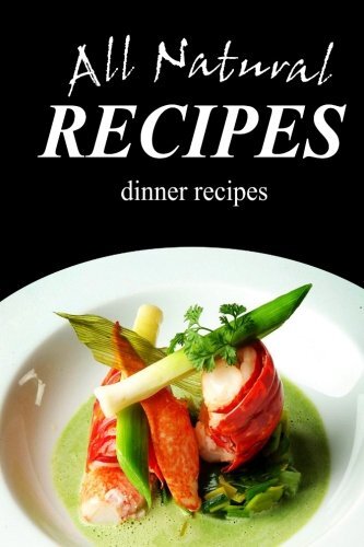 All Natural Recipes - Dinner Recipes: All natural, Recipes ...