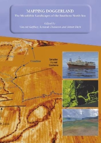 Vincent Gaffney Mapping Doggerland: The Mesolithic Landscapes of the ...