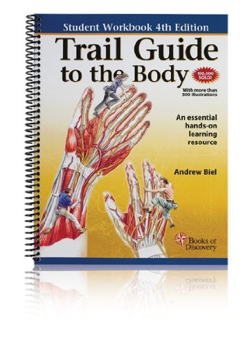 TRAIL GUIDE TO THE BODY: STUDENT WORKBOOK By Andrew Biel & Robin Dorn ...