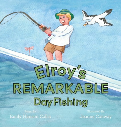 Emily Hanson Collis Jeanne Conway Elroy's Remarkable Day Fishing (Relié ...