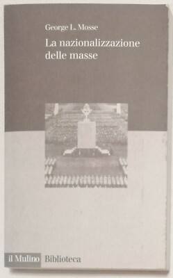 George L. Mosse - LA NAZIONALIZZAZIONE DELLE MASSE | eBay