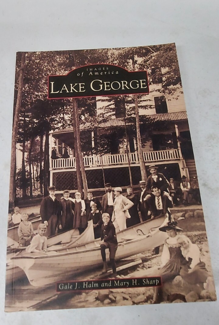LAKE GEORGE Gale J. Halm and Mary H. Sharp Images of America 2000 PB ...