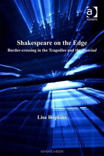 Shakespeare on the Edge : Border-Crossing in the Tragedies and the ...