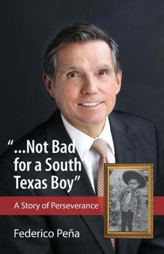 Not bad for a South Texas boy" by Federico Pena: Used 9780578925820| eBay