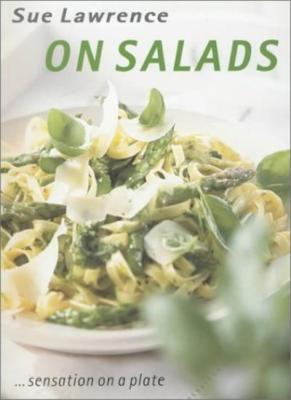 On Salads: Sensation on a Plate By Sue Lawrence 9781856263771| eBay