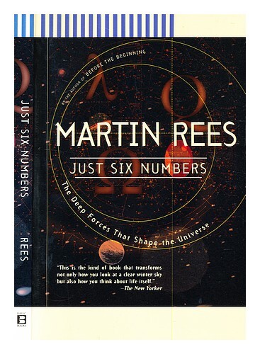 Rees, Martin J. (1942 Juste Six Numbers: The Deep Forces That Forme The ...