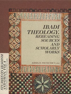 Studies on Ibadism and Oman Ser.: Ibadi Theology, Rereading Sources and ...