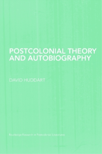 David Huddart Postcolonial Theory and Autobiography (Paperback) (UK ...