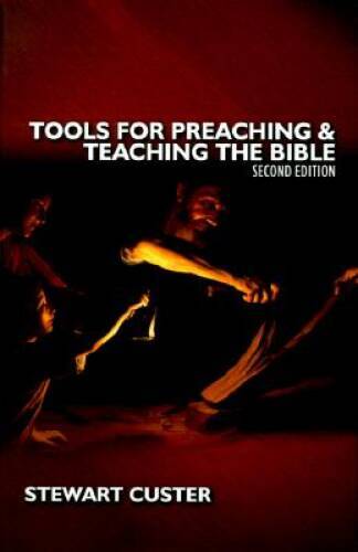 Tools for Preaching Teaching the Bible - Paperback By Custer, Stewart ...