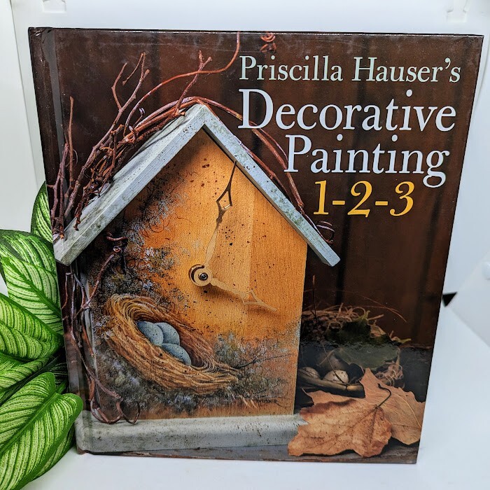Priscilla Hauser's Decorative Painting 1-2-3 by Priscilla Hauser (2003 ...