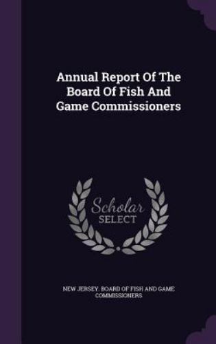 Annual Report of the Board of Fish and Game Commissioners by New Jersey ...