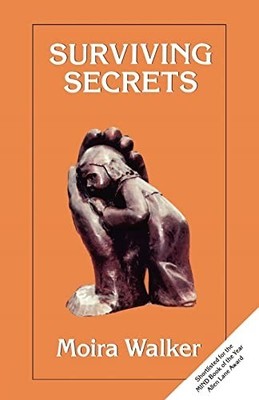 Surviving Secrets: The Experience of Abuse for the ... by Moira Walker ...