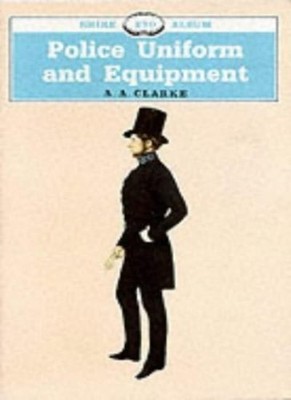 Police Uniform and Equipment (Shire album)-Tony Clark 9780747801269 ...