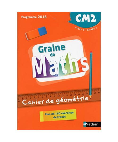 Graine de Maths - Géométrie - 2018 - Cahier CM2: Cahier de géométrie ...
