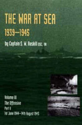 War at Sea 1939-45: Volume III Part 2 The Offensive 1st June 1944-14th ...