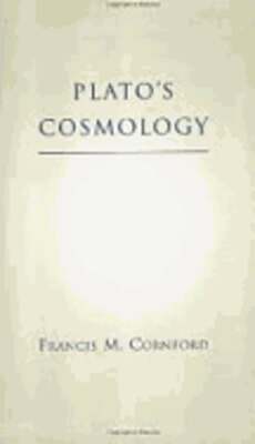 Plato's Cosmology: The Timaeus of Plato by Francis M Cornford: New ...