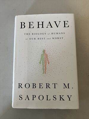 Behave: The Biology of Humans at Our Best and Worst by Sapolsky, Robert ...